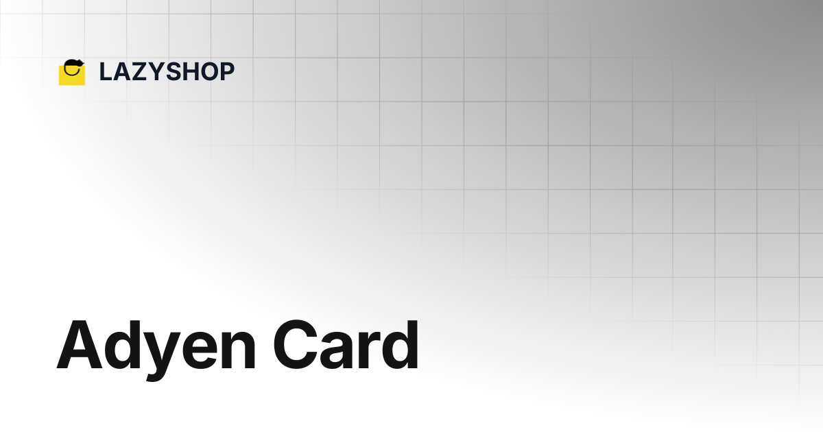Adyen Card | LAZYSHOP